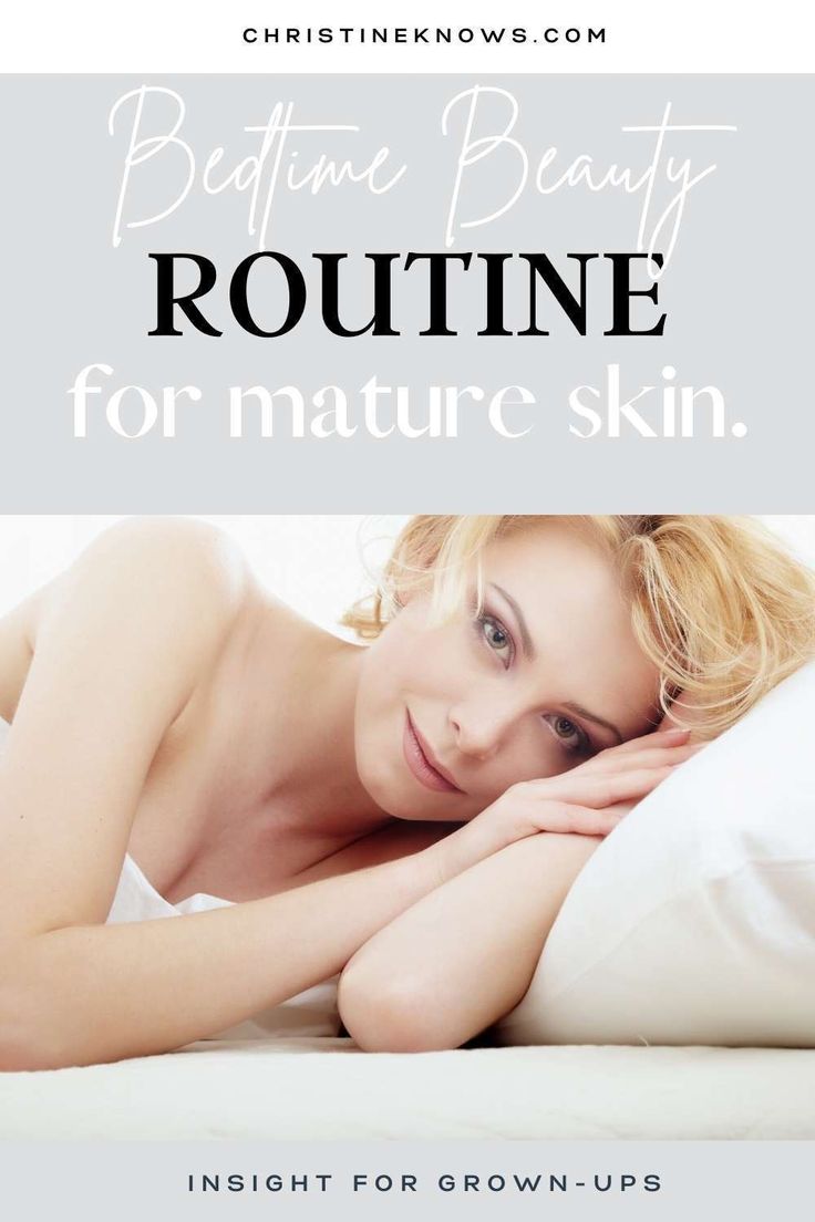 My Nighttime Skincare Routine For Mature Skin (10 Steps)